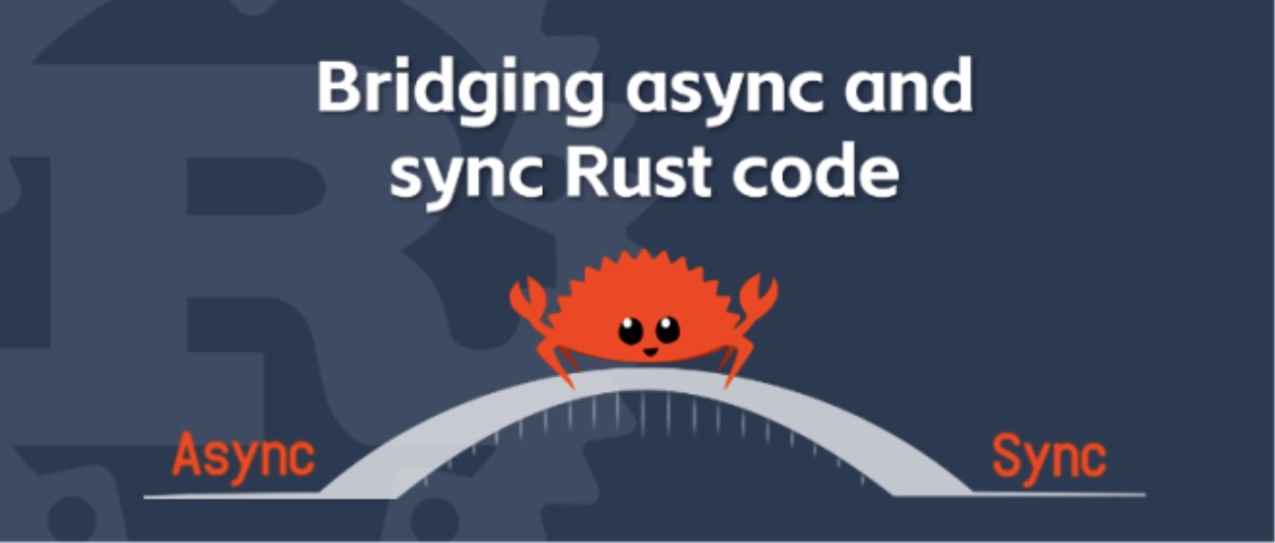 如何在同步的 Rust 方法中调用异步代码 | Tokio 使用中的几点教训 | Greptime